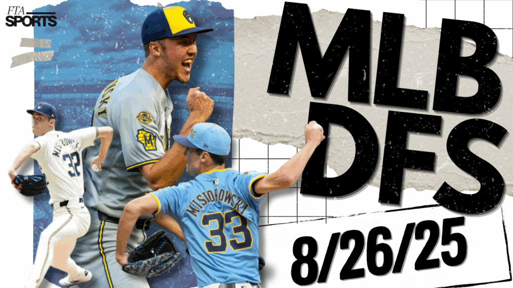MLB DFS Picks 8/26/25 - FantasyTeamAdvisors